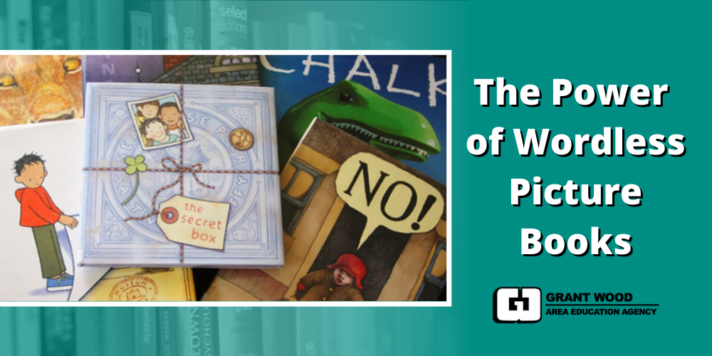 The Power of Wordless Picture Books - Grant Wood AEA