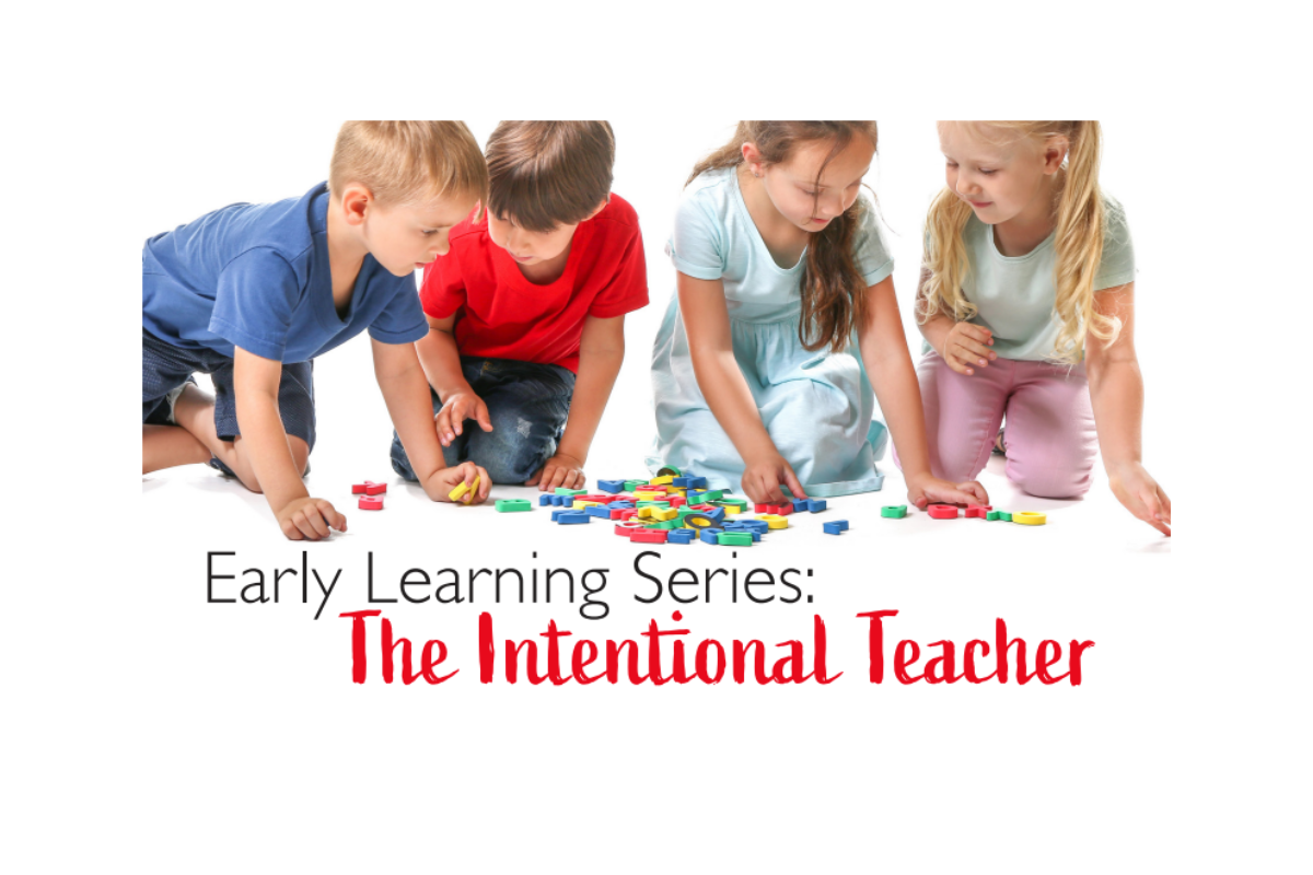 Early Learning Series The Intentional Teacher Grant Wood AEA Early Learning Series The Intentional Teacher Grant Wood AEA